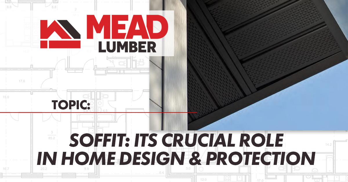 Soffit: Its Crucial Role in Home Design and Protection | Mead Lumber